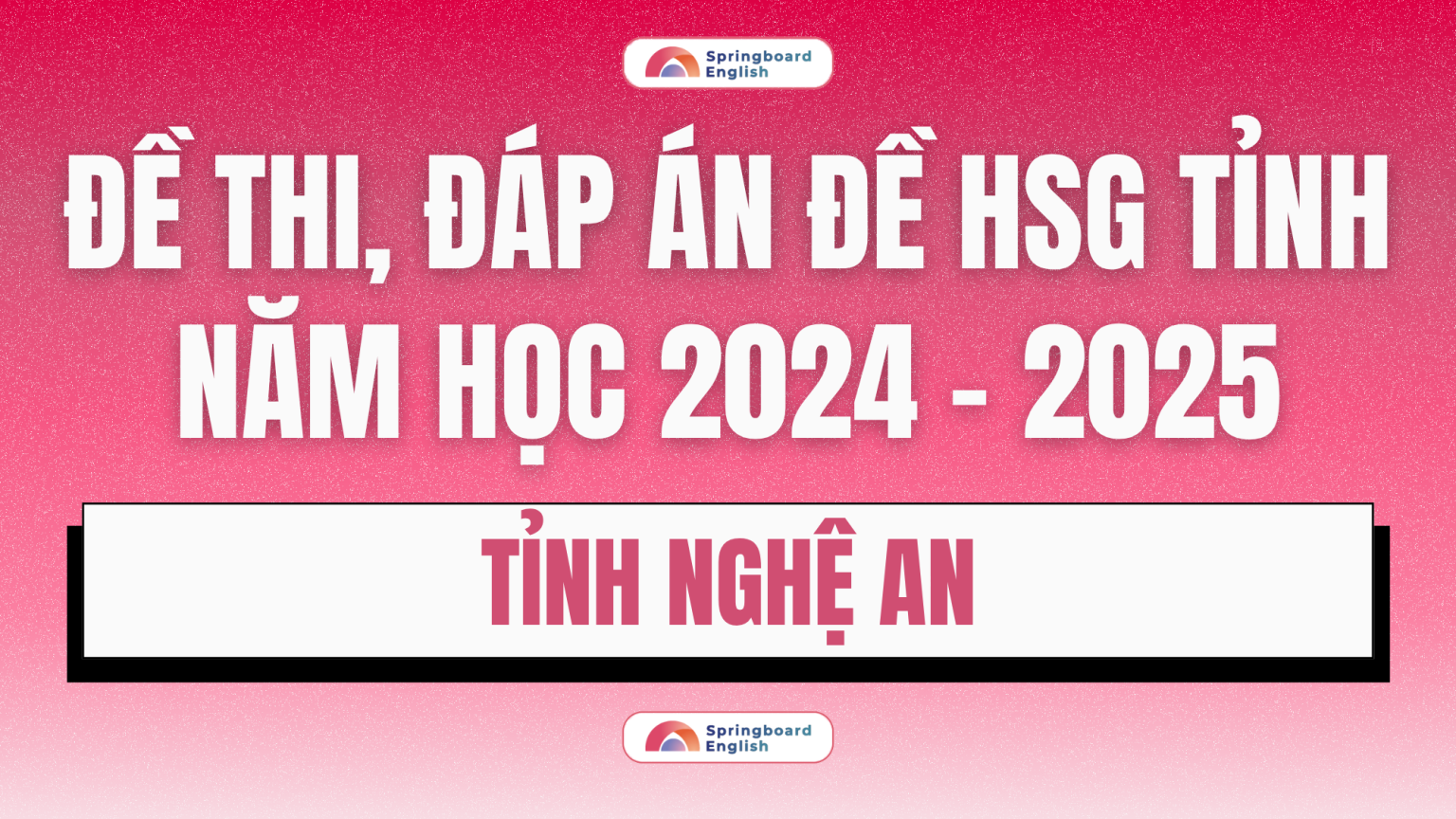 Đề Thi HSG Tỉnh môn tiếng Anh Nghệ An 2024–2025 (Đáp Án & Giải Thích Chi Tiết) - Springboard ...
