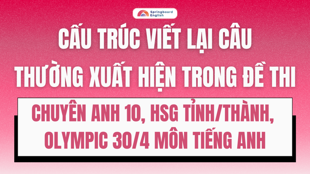 Bài luận (Essay) mẫu thi Chuyên Anh và HSG Anh - Springboard - Lớp học ...